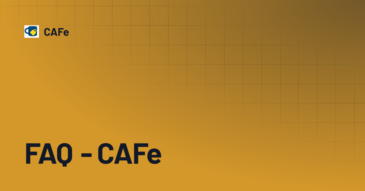 FAQ - CAFe | CAFe
