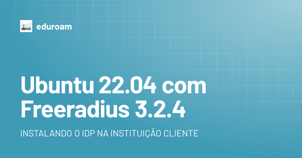 Ubuntu 22.04 com Freeradius 3.2.4 | eduroam